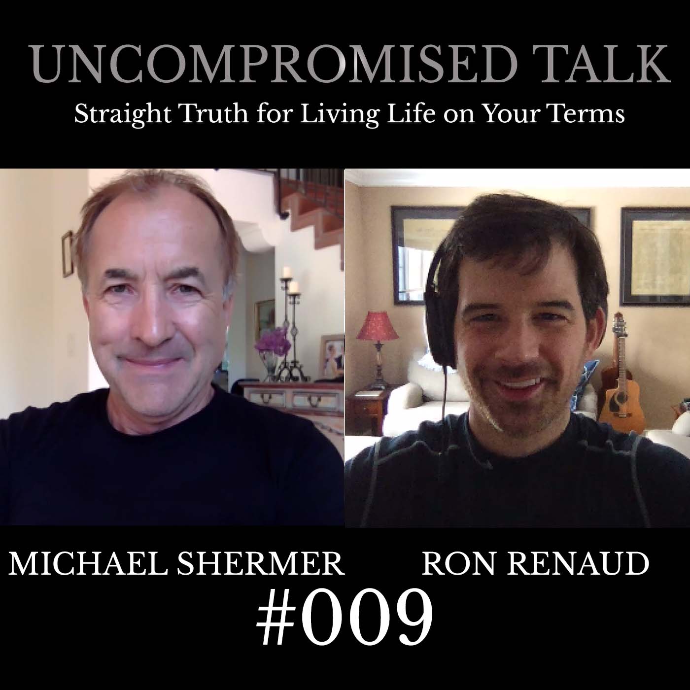 Uncompromised Talk with Michael Shermer and Ron Renaud - Ron Renaud