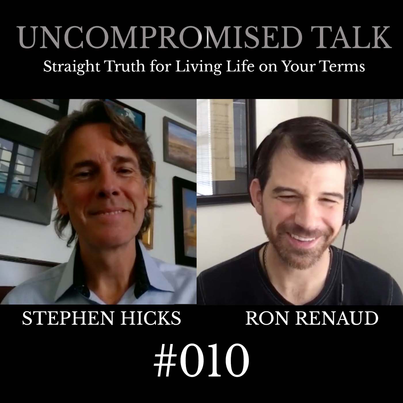 Uncompromised Talk with Stephen Hicks and Ron Renaud - Ron Renaud