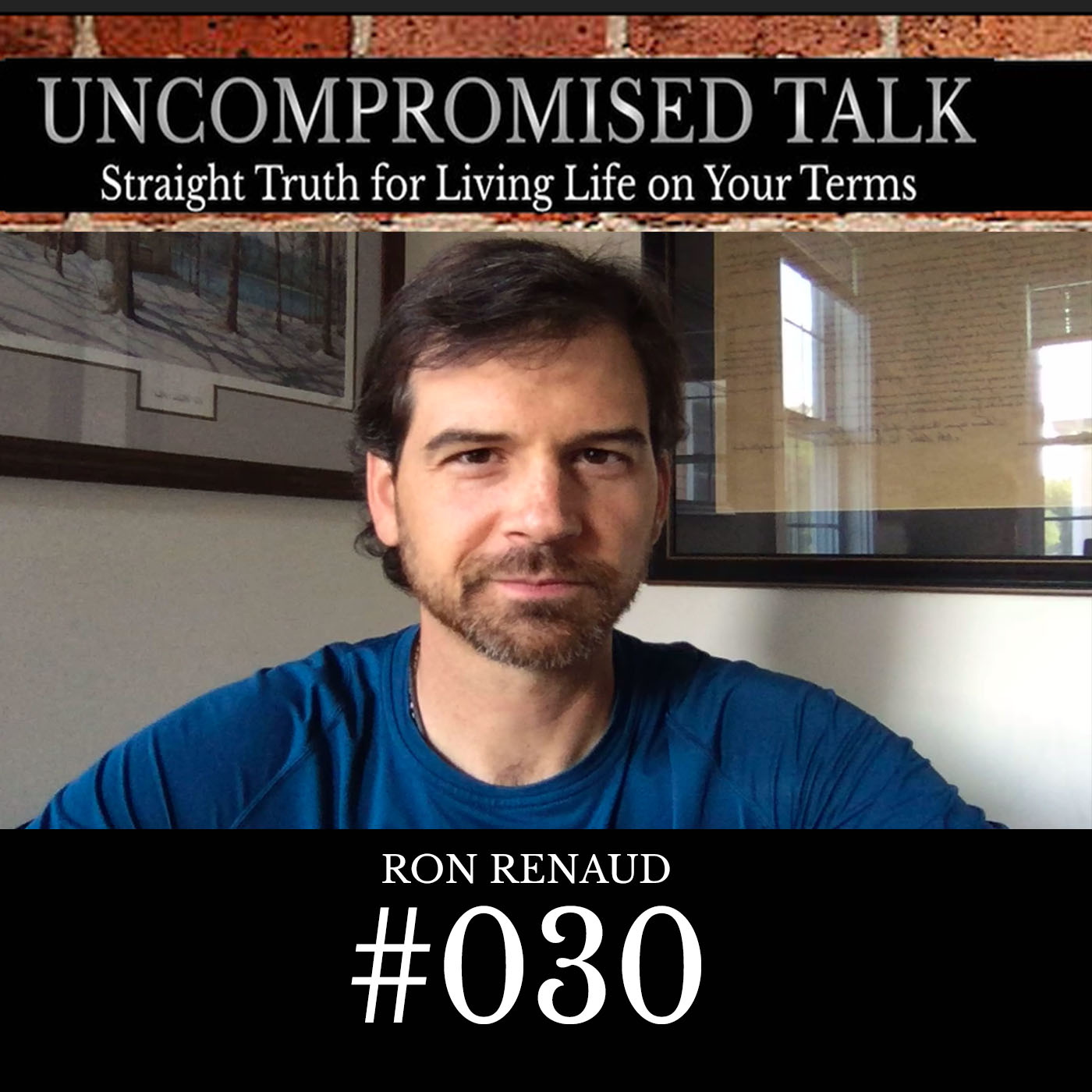 Uncompromised Talk with Ron Renaud - Overview of Where We've Been - Ron ...